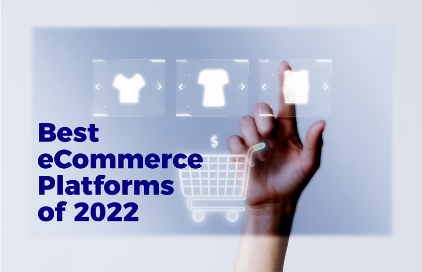 Best Ecommerce Platforms of 2022